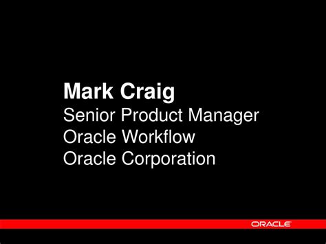 Ppt Mark Craig Senior Product Manager Oracle Workflow Oracle Corporation Powerpoint