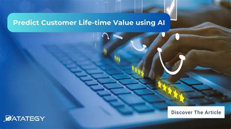 Predict Customer Life Time Value Using Ai