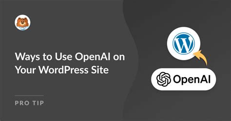 10 Easy Ways To Use Openai On Your Wordpress Site