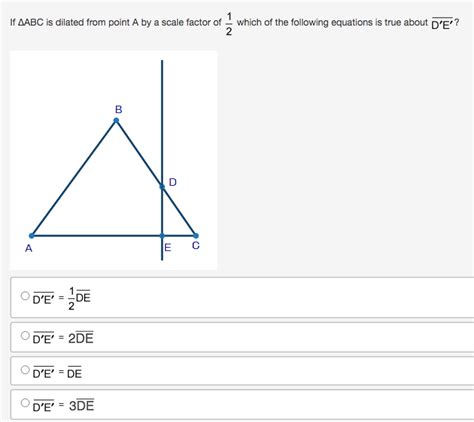 Solved If Δabc Is Dilated From Point A By A Scale Factor Of