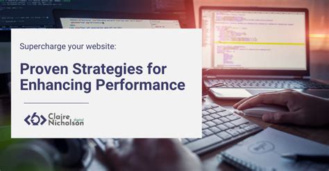 Supercharge Your Website Proven Strategies For Enhancing Performance