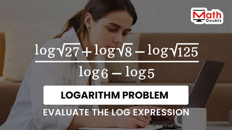 Evaluate Log√27 Log√8 Log√125 Log6 Log5