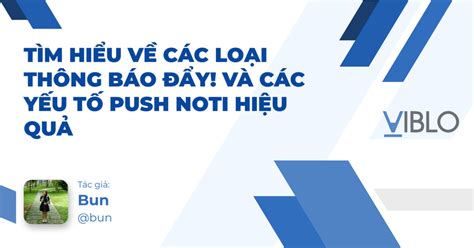 Tìm Hiểu Về Các Loại Thông Báo đẩy Và Các Yếu Tố Push Notification Hiệu Quả