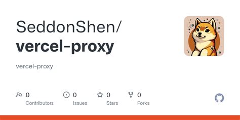 Labels SeddonShen Vercel Proxy GitHub