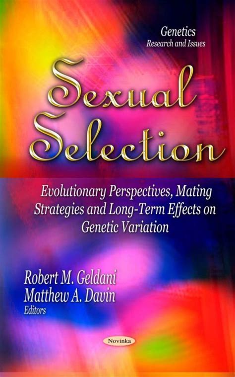 Sexual Selection Evolutionary Perspectives Mating Strategies And Long Term Effects On Genetic