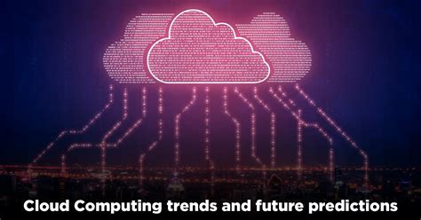 Cloud Computing Trends And Future Predictions