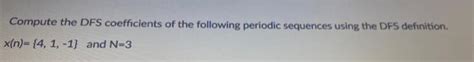 Solved Compute The Dfs Coefficients Of The Following