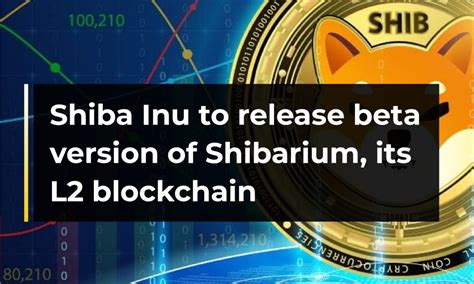 Shiba Inu To Release Beta Version Of Shibarium Its L2 Blockchain