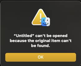 Finder Untitled Can T Be Opened Because The Original Item Can T Be Found Ask Different