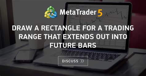 Draw A Rectangle For A Trading Range That Extends Out Into Future Bars