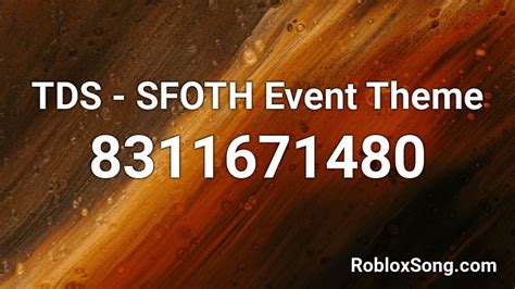 Tds Sfoth Event Theme Roblox Id Roblox Music Codes