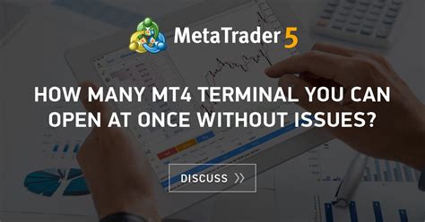 How Many Mt4 Terminal You Can Open At Once Without Issues Mt4
