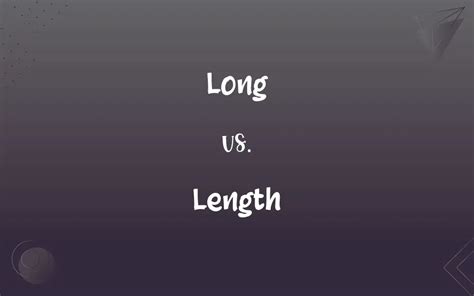 Long Vs Length Whats The Difference