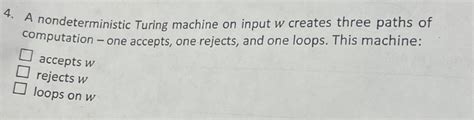 Solved 4 ﻿a Nondeterministic Turing Machine On Input ﻿w