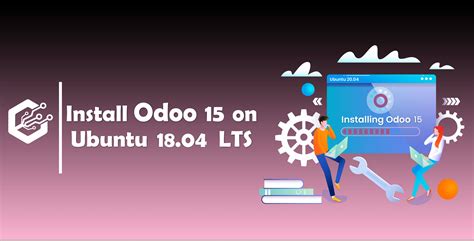 hướng dẫn cài đặt odoo 15 trên ubuntu 18 04 lts
