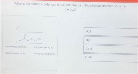 [solved] What Is The Correct Condensed Structural Formula O