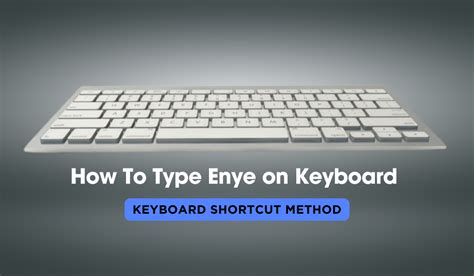 How To Type Enye On Keyboard Enye Small