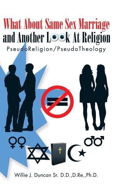 What About Same Sex Marriage And Another Look At Religion