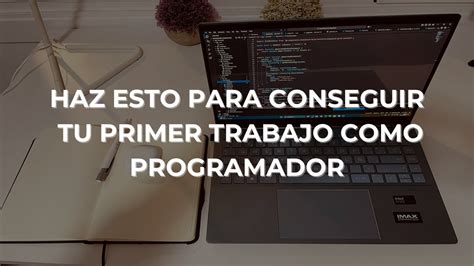 4 Consejos Para Encontrar Tu Primer Trabajo Como Programador En 2024