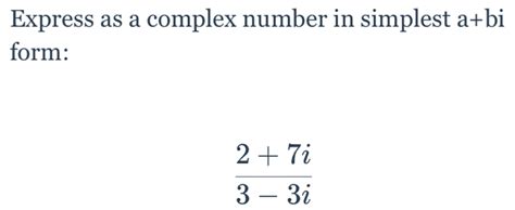 solved express as a complex number in simplest a bi form 2 7i 3 3i