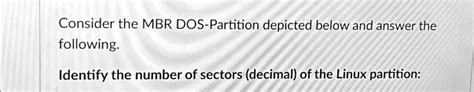 Solved Consider The Mbr Dos Partition Depicted Below And Answer The