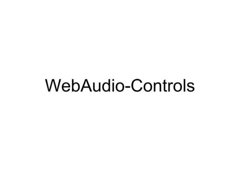 Web Audio Control Webaudiotokyo Ppt