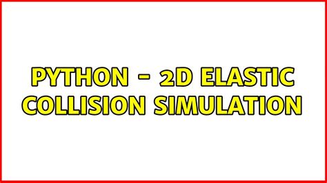 Python 2d Elastic Collision Simulation Youtube