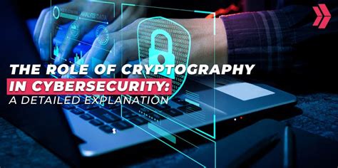what is cryptography in cybersecurity understanding its role and