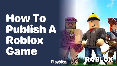 How To Publish A Roblox Game Step By Step Guide Playbite