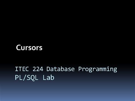 Cursors Itec 224 Database Programming Plsql Lab Cursors