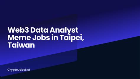 Web3 Data Analyst Meme Jobs In Taipei Taiwan