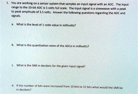 Solved You Are Working On A Sensor System That Samples An Input Signal