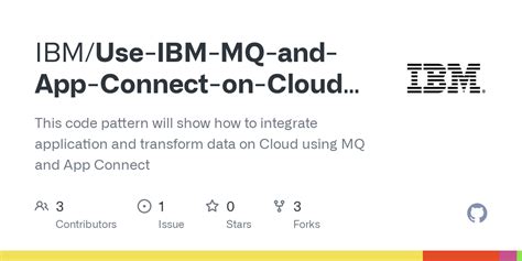 GitHub IBM Use IBM MQ And App Connect On Cloud To Transform Data This Code Pattern Will Show