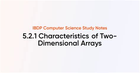 characteristics of two dimensional arrays 5 2 1 ib dp computer science notes tutorchase