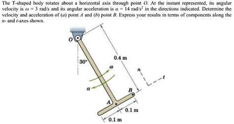 Solved The T Shaped Body Rotates About A Horizontal Axis Through Point O At The Instant