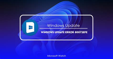 Windows Update Error 80072efe [quick Solution] Microsoft Watch