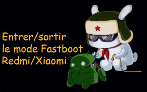 Guide 2025 Entrer Et Sortir Le Mode Fastboot Redmixiaomi