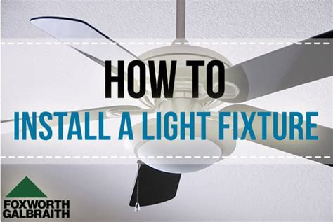 How To Install A Light Fixture Foxworth Galbraith