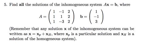 Solved Find All The Solutions Of The Inhomogeneous System Ax