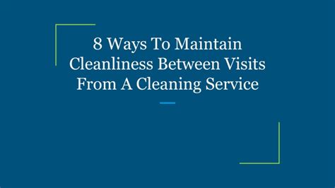 Ppt 8 Ways To Maintain Cleanliness Between Visits From A Cleaning Service Powerpoint