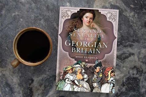 Sex And Sexuality In Georgian Britain By Mike Rendell