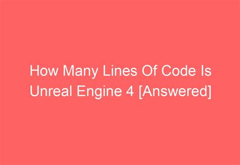 How Many Lines Of Code Is Unreal Engine 4 [answered] Automotiveglory