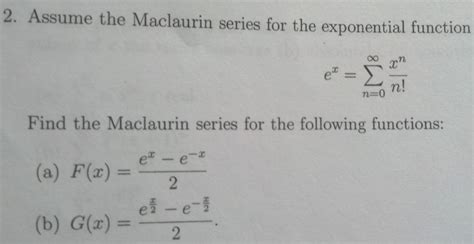 Solved Assume The Maclaurin Series For The Exponential