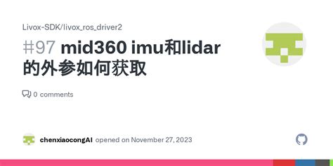 Mid360 Imu和lidar的外参如何获取 · Issue 97 · Livox Sdk Livox Ros Driver2 · Github
