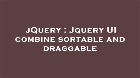 Jquery Jquery Ui Combine Sortable And Draggable Youtube