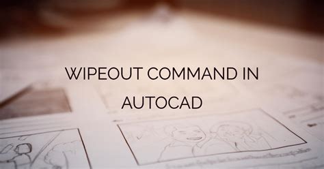 Wipeout Command And How To Clean Up Drawing Files In Autocad Free