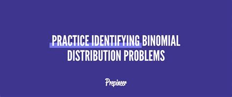 How To Identify Binomial Distribution Problems Fast