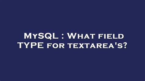 Mysql What Field Type For Textareas Youtube