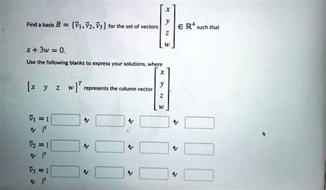 solved find basis b v1 v2 v3 for the set of vectors in r 4 such