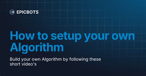 How To Setup Your Own Algorithm Epicbots